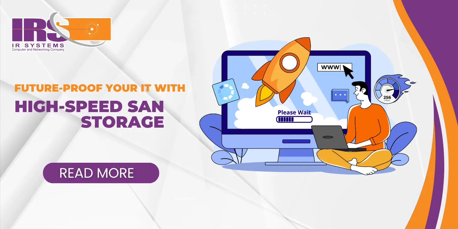 Future-Proof Your IT with High-Speed SAN Storage - IR Systems